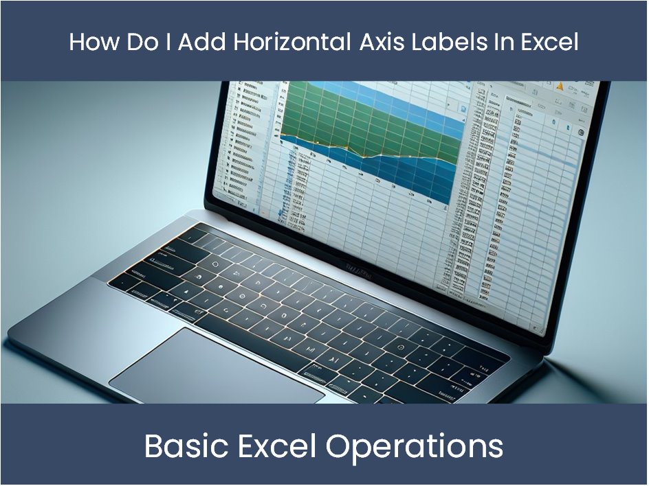 Tutorial de Excel: ¿Cómo agrego etiquetas del eje horizontal en Excel? – DashboardsEXCEL.com