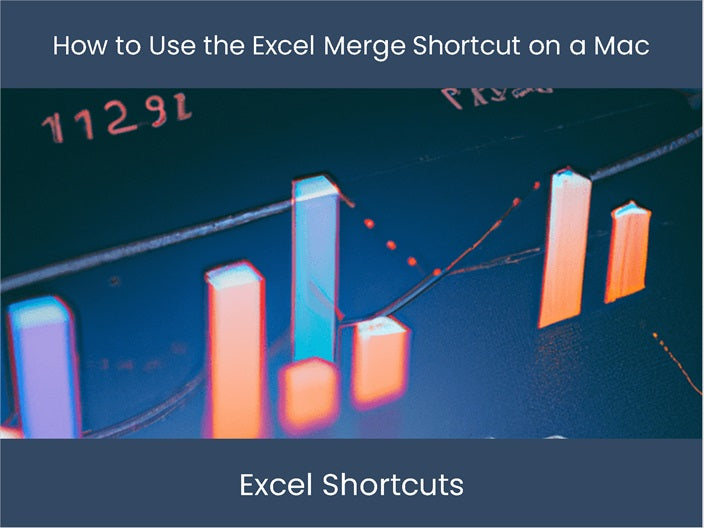 Mac Excel Merge Shortcut & Increase Efficiency – excel-dashboards.com
