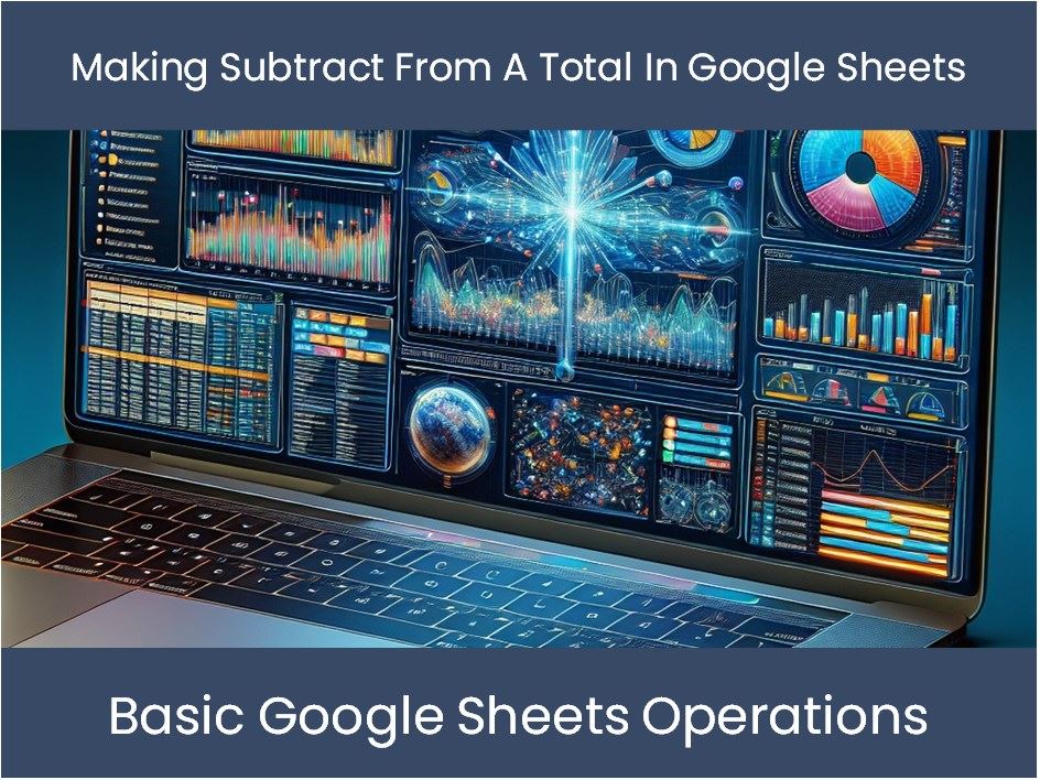 Making Subtract From A Total In Google Sheets – excel-dashboards.com