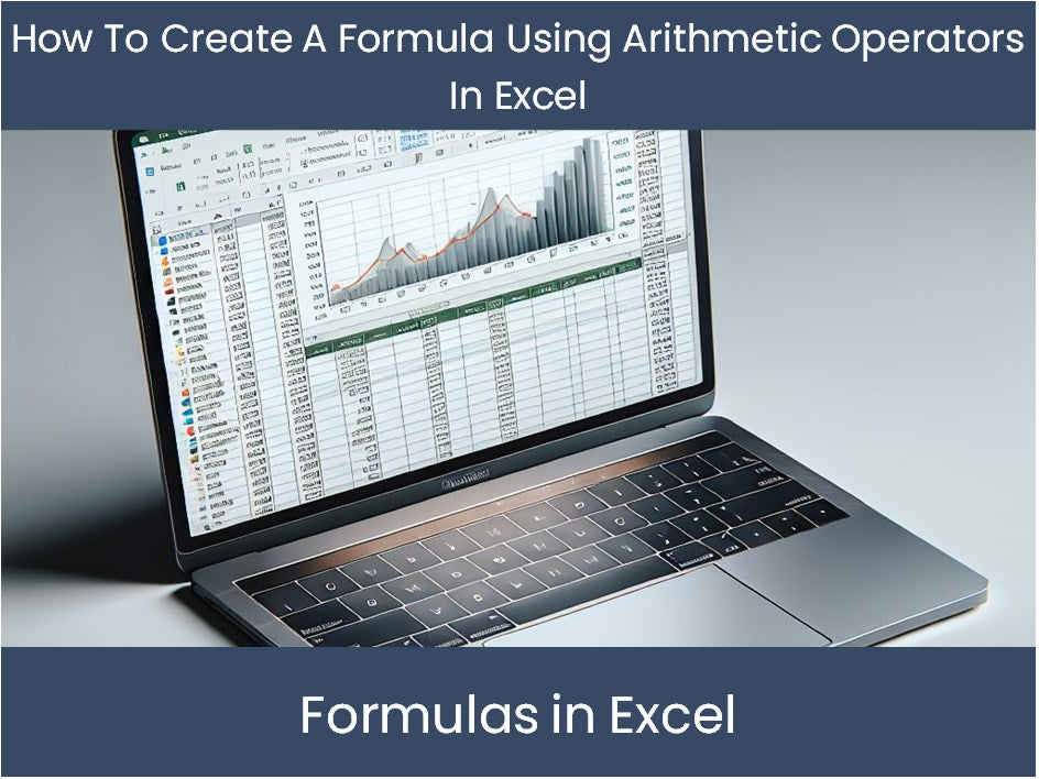 Excel Tutorial How To Create A Formula Using Arithmetic Operators In 5579