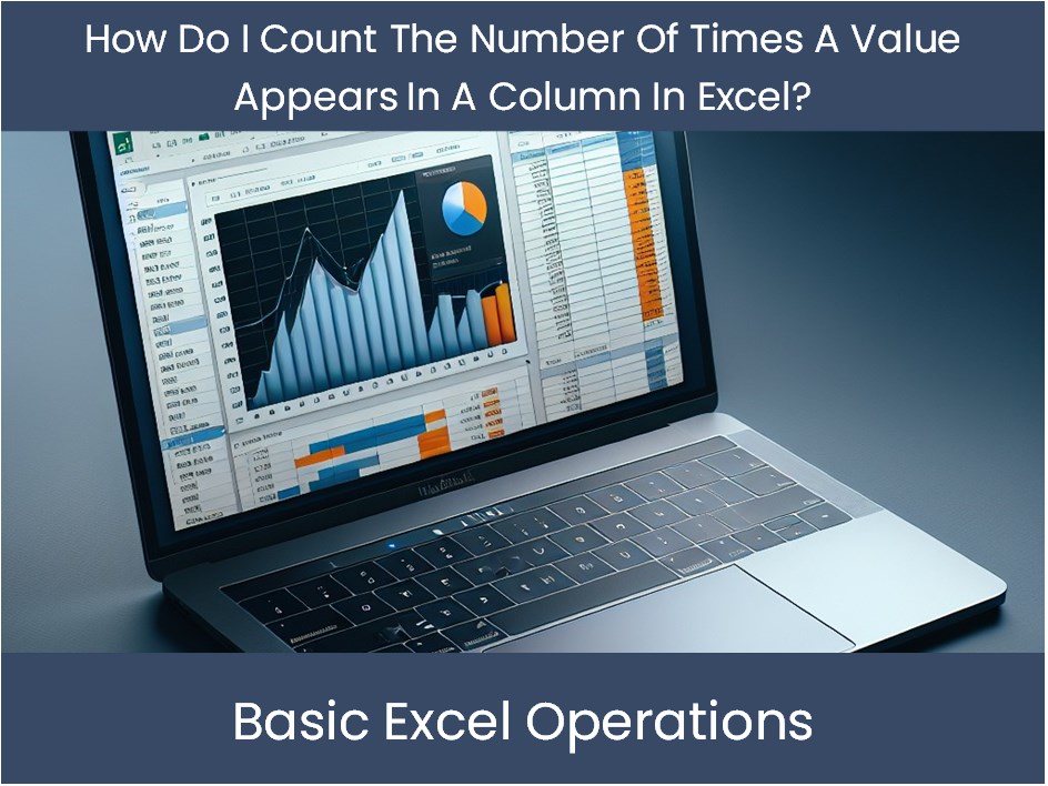 Excel Tutorial How Do I Count The Number Of Times A Value Appears In