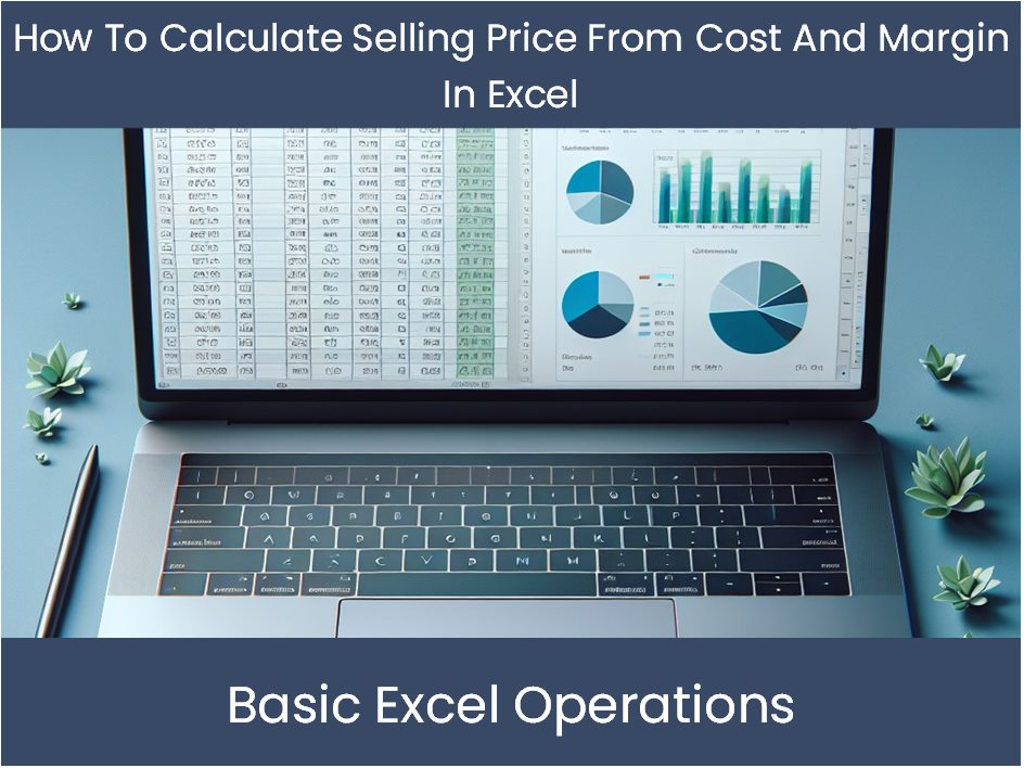 Excel Tutorial: How To Calculate Selling Price From Cost And Margin In – DashboardsEXCEL.com