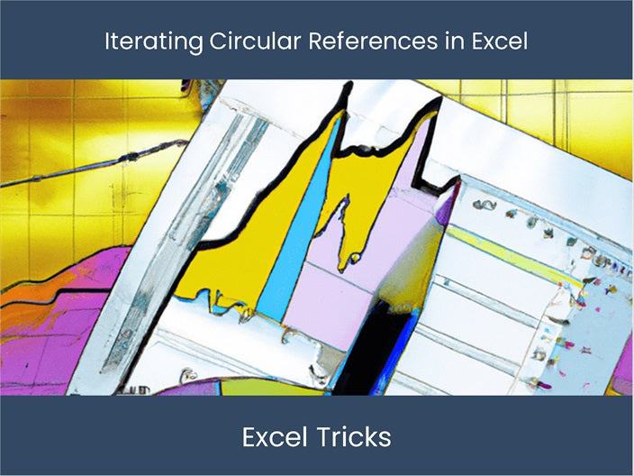 Mastering Circular References: Excel Iteration Secrets! – excel-dashboards.com