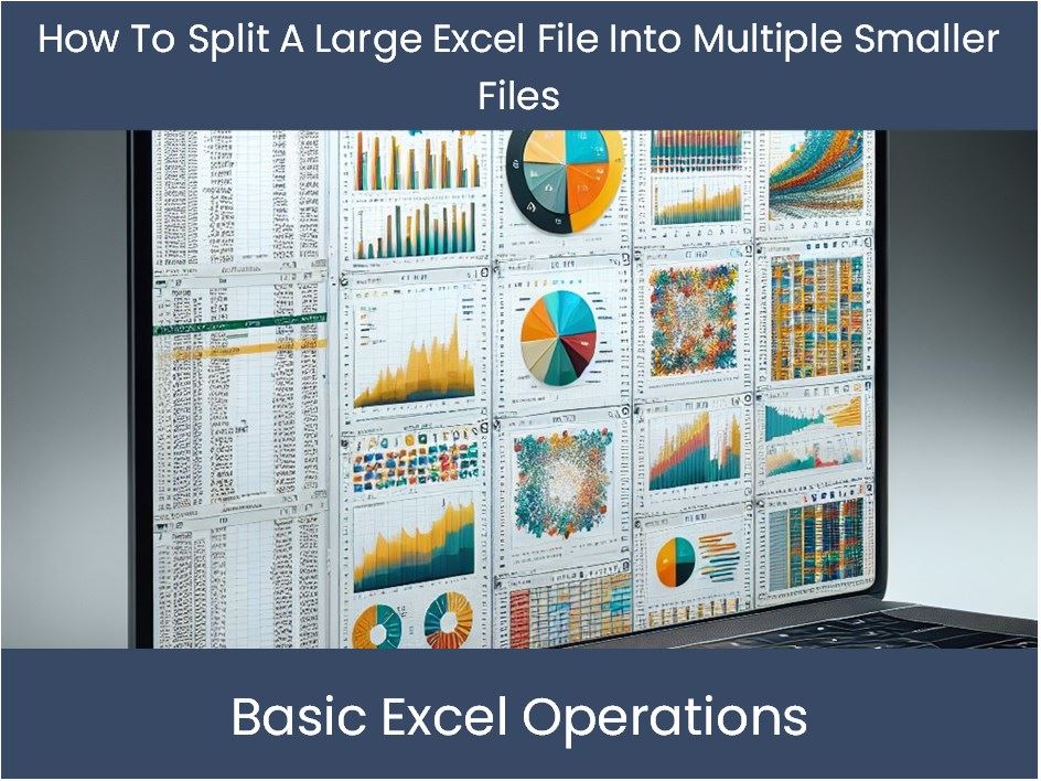 Excel Tutorial How To Split A Large Excel File Into Multiple Smaller