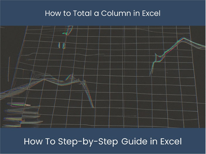 Step-by-step guide to total a column in Excel – DashboardsEXCEL.com