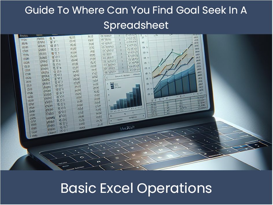 Guide To Where Can You Find Goal Seek In A Spreadsheet ...