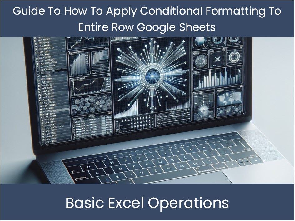 Guide To How To Apply Conditional Formatting To Entire Row Google Shee ... Guide To How To Apply Conditional Formatting To Entire Row Google Shee ...