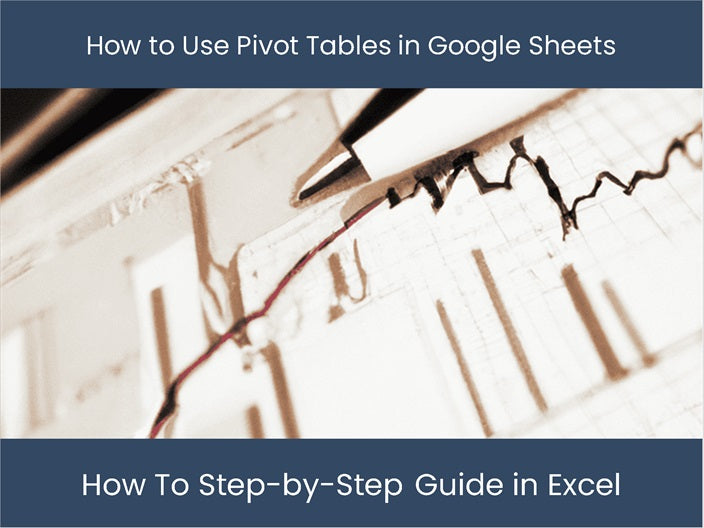 Learn How to Use Pivot Tables in Google Sheets and Excel – excel-dashboards.com