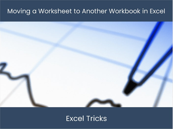 Excel - Move Worksheet to Another Workbook Now! – excel-dashboards.com
