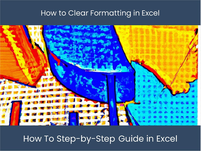 Excel Formatting Guide: Clearing with Simple Steps! – DashboardsEXCEL.com