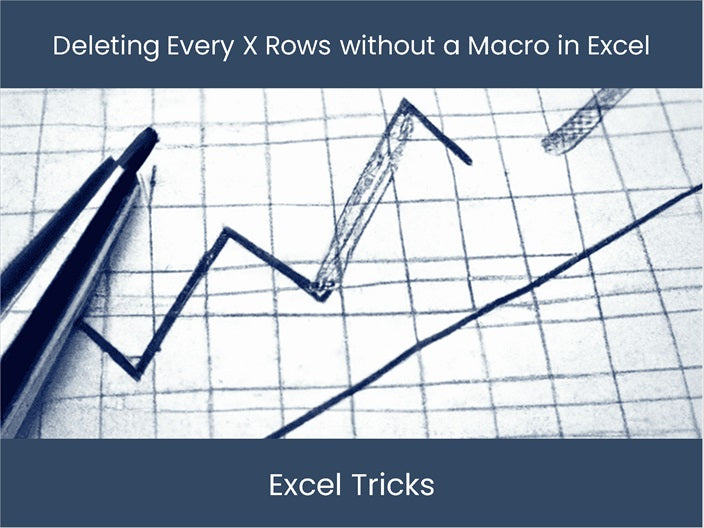 Quick Excel Tutorial: Delete X Rows Effortlessly & Boost Productivity – DashboardsEXCEL.com