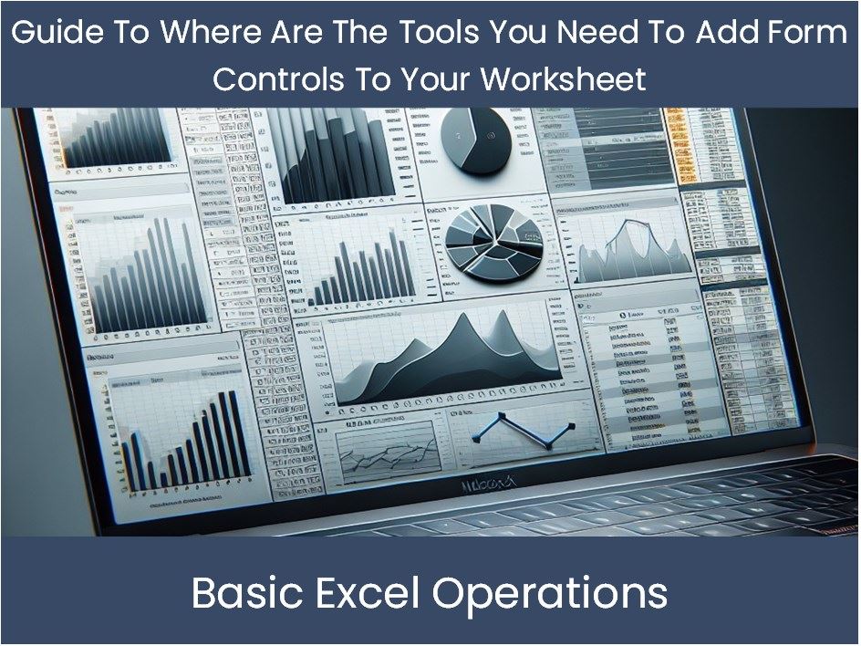 Guide To Where Are The Tools You Need To Add Form Controls To Your Wor – excel-dashboards.com