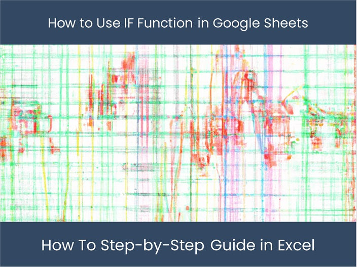 Google Sheets IF Function: Step-by-Step Guide – DashboardsEXCEL.com