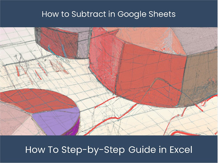Subtract in Google Sheets: Step-by-Step Guide – excel-dashboards.com