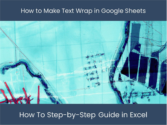 Master text wrapping in Google Sheets with this guide – DashboardsEXCEL.com