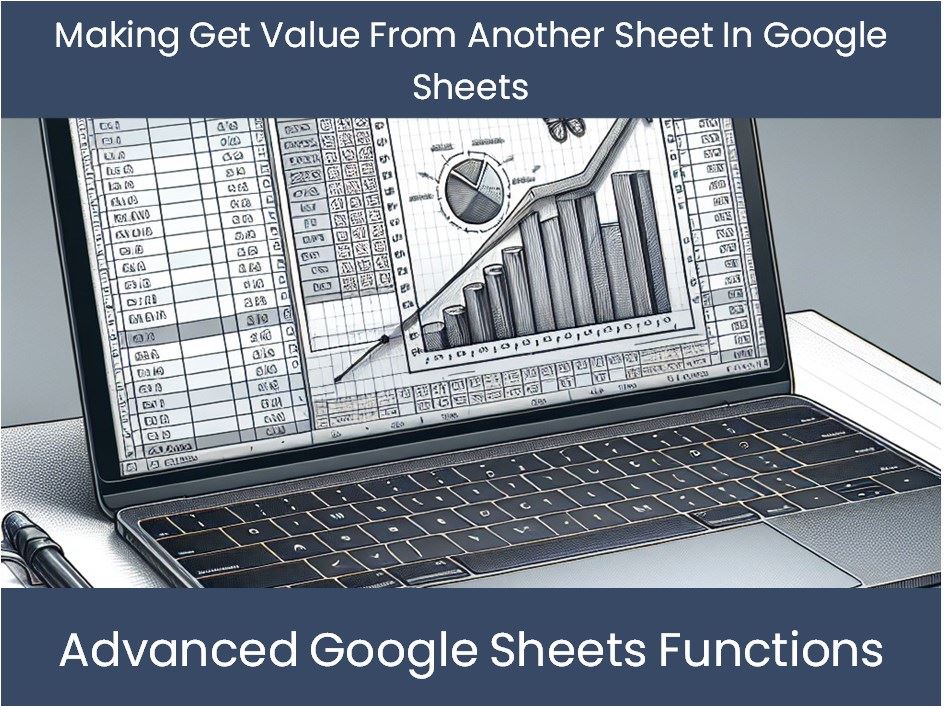 Making Get Value From Another Sheet In Google Sheets – DashboardsEXCEL.com