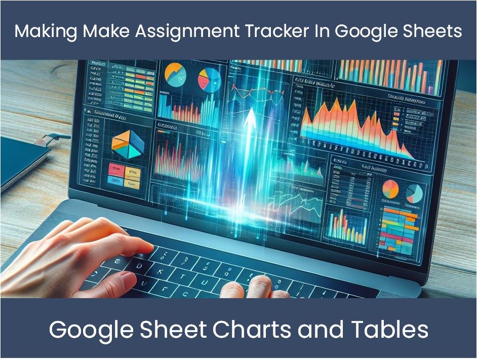 Making Make Assignment Tracker In Google Sheets – DashboardsEXCEL.com