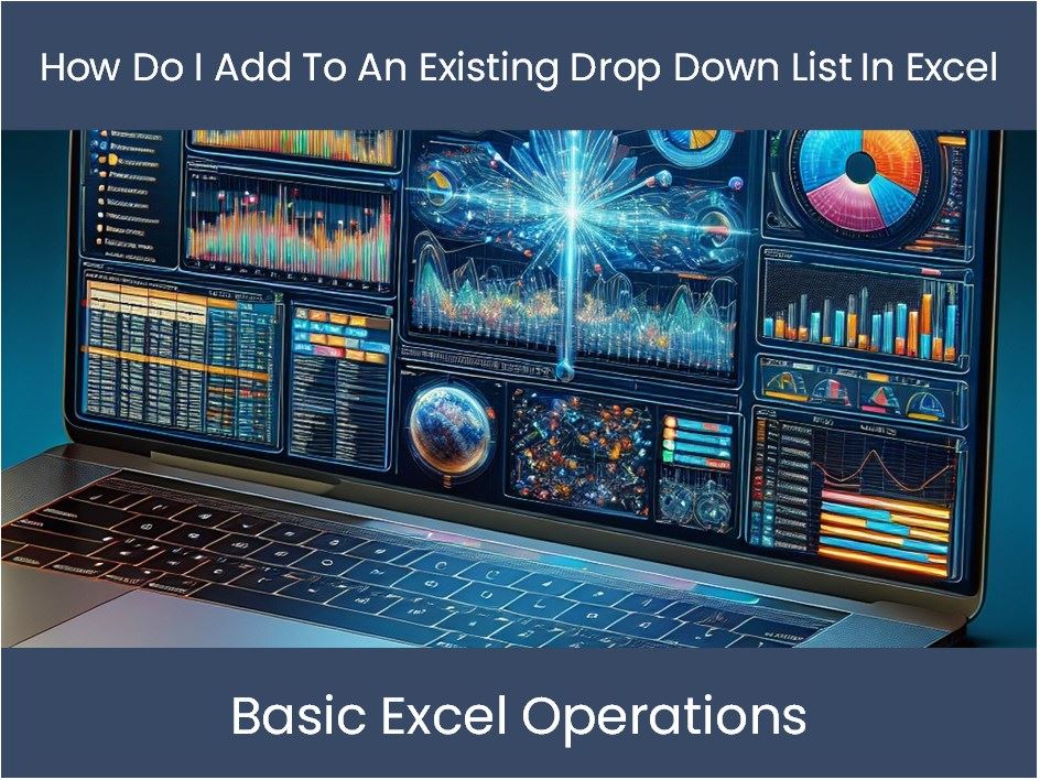 Excel Tutorial How Do I Add To An Existing Drop Down List In Excel Excel 3096