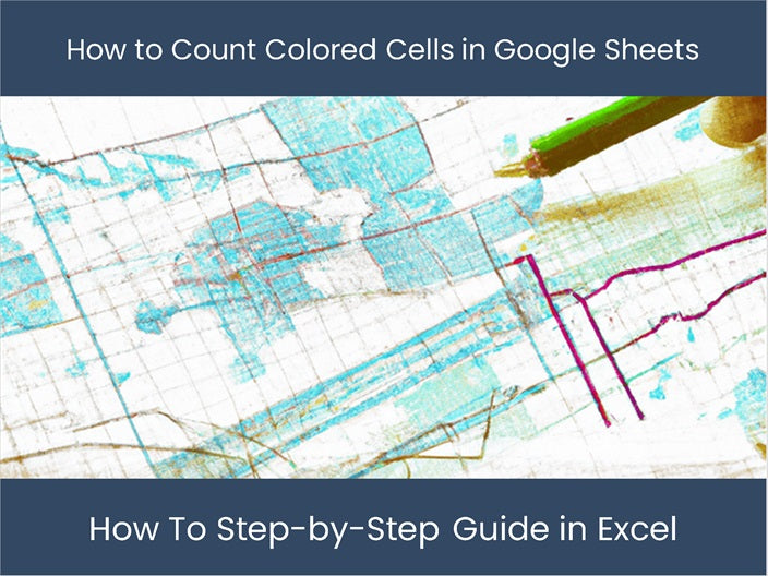 Count Colored Cells in Google Sheets - Step-by-Step Guide! – DashboardsEXCEL.com