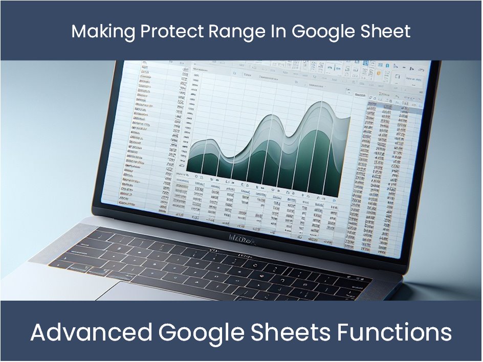 Making Protect Range In Google Sheet – DashboardsEXCEL.com
