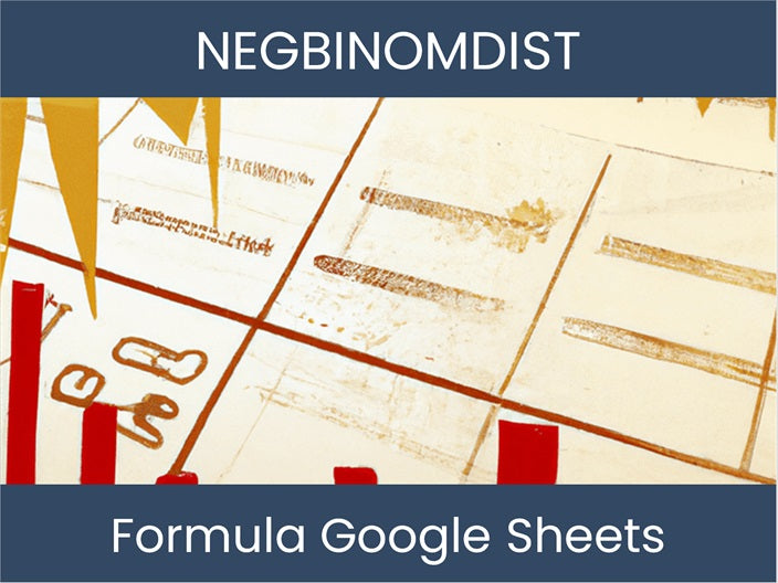 'Google Sheets: Understanding NEGBINOMDIST Formulas' – excel-dashboards.com