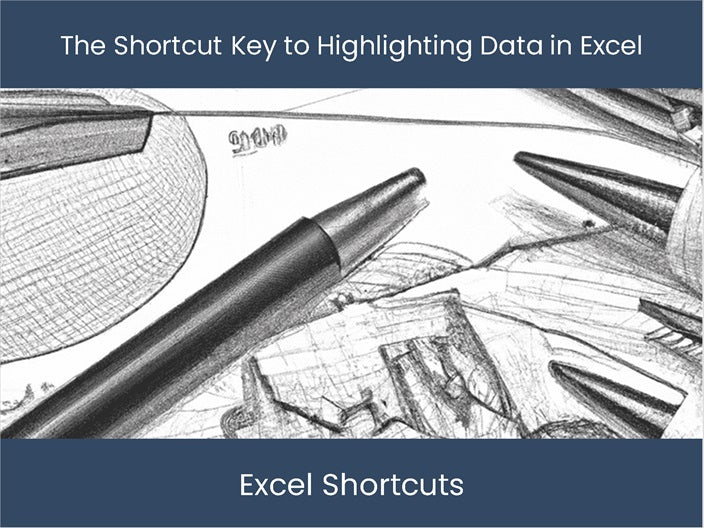 Highlight Data in Excel: Master the Shortcut Key – DashboardsEXCEL.com