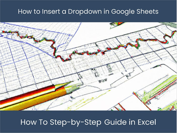 Insert Dropdowns in Google Sheets: Step by Step Guide – DashboardsEXCEL.com