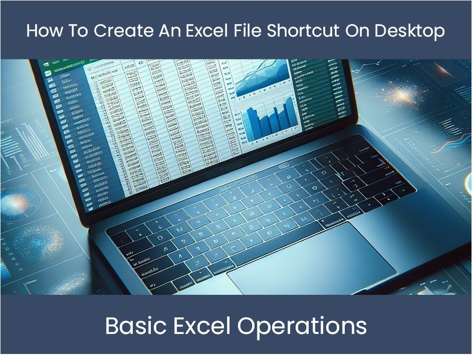 Excel Tutorial How To Create An Excel File Shortcut On Desktop Excel