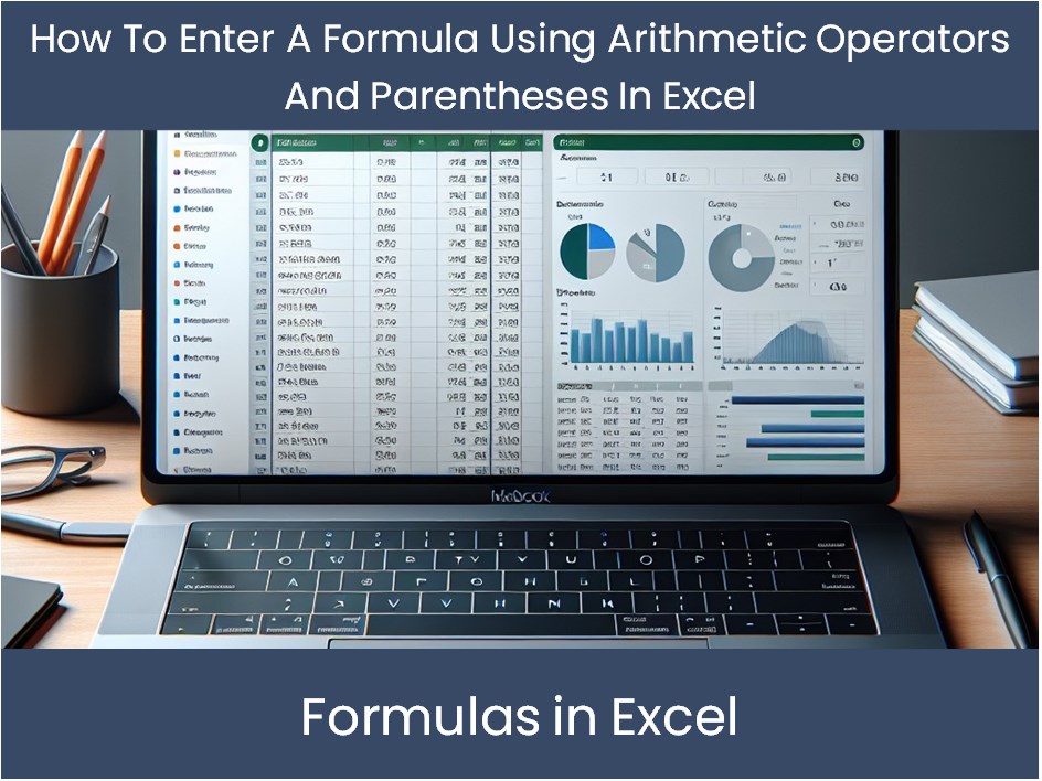 Excel Tutorial How To Enter A Formula Using Arithmetic Operators And 5236