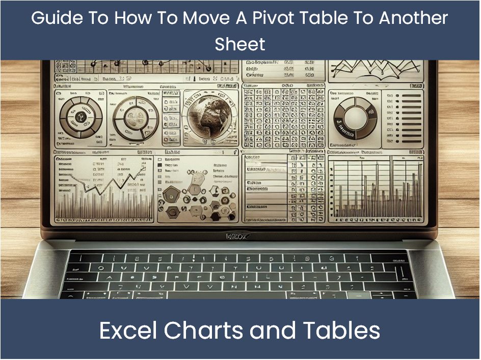 Guide To How To Move A Pivot Table To Another Sheet – DashboardsEXCEL.com