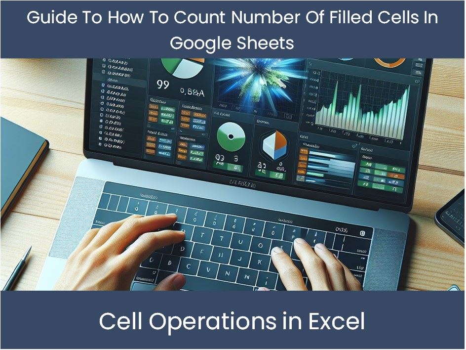 Guide To How To Count Number Of Filled Cells In Google Sheets – DashboardsEXCEL.com