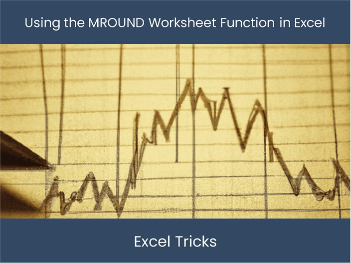 Excel: Using MROUND Function - Maximize Efficiency! – DashboardsEXCEL.com
