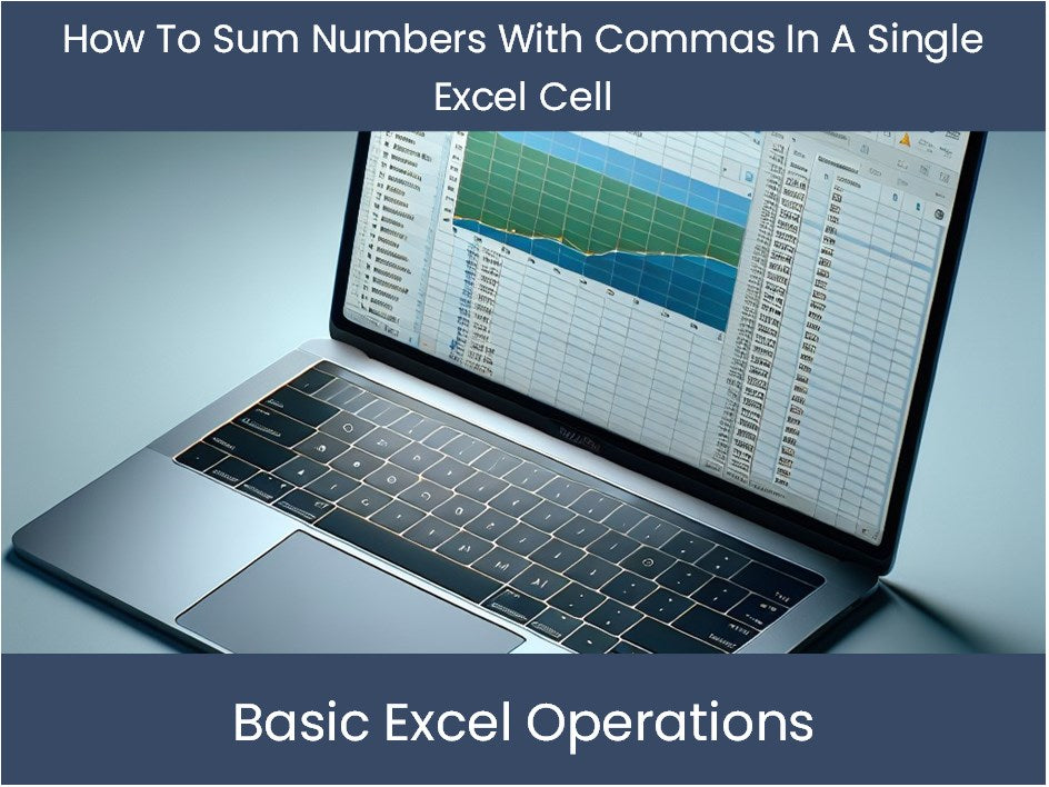 Excel Tutorial How To Sum Numbers With Commas In A Single Excel Cell Excel Dashboards