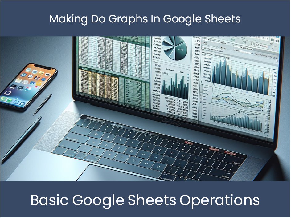 Making Do Graphs In Google Sheets – DashboardsEXCEL.com