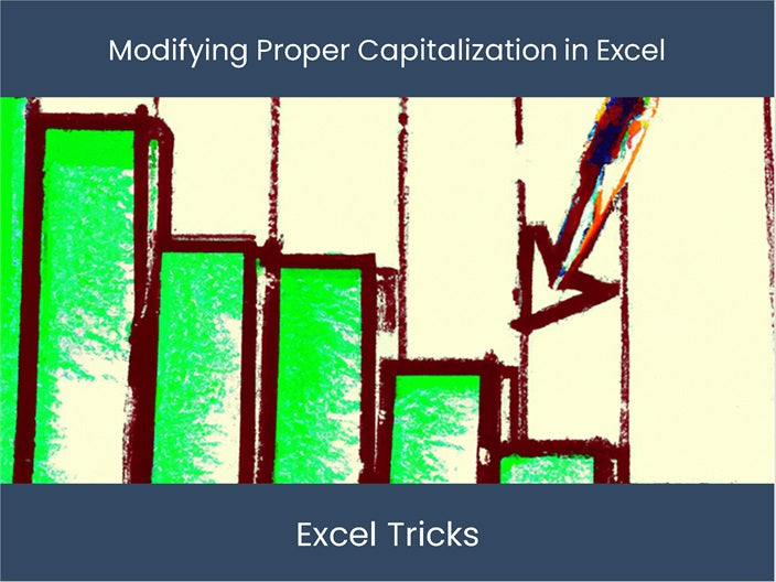 Modify Capitalization in Excel: Achieve Professional Formatting Fast – DashboardsEXCEL.com