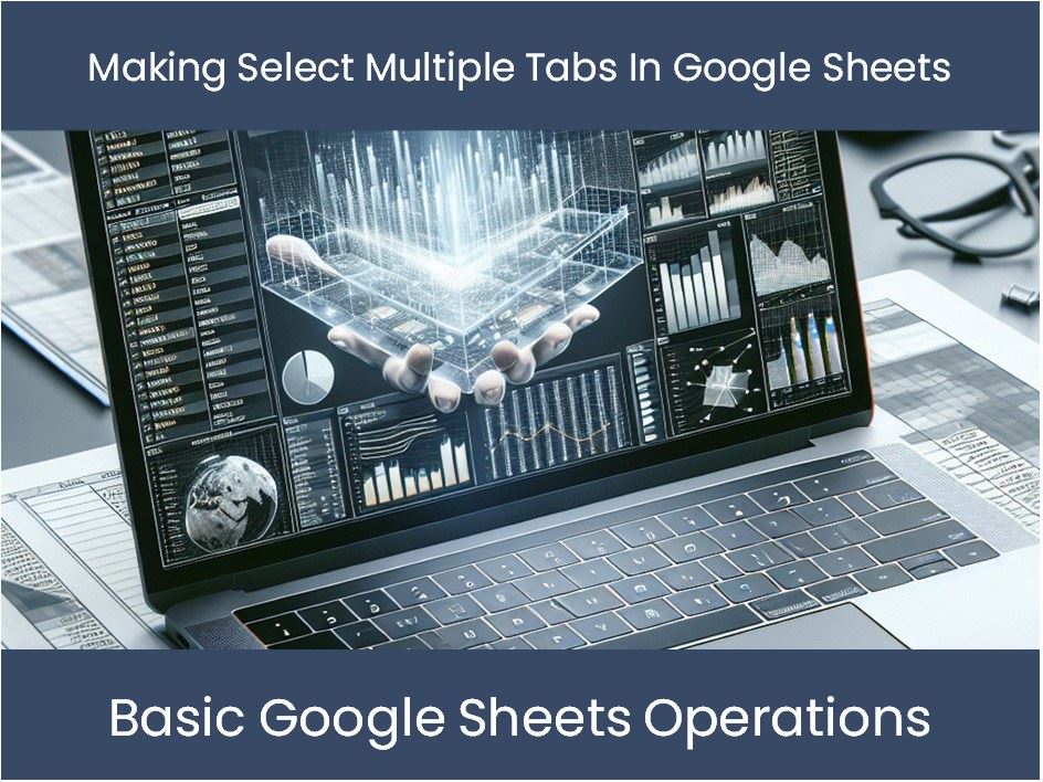 Making Select Multiple Tabs In Google Sheets – DashboardsEXCEL.com