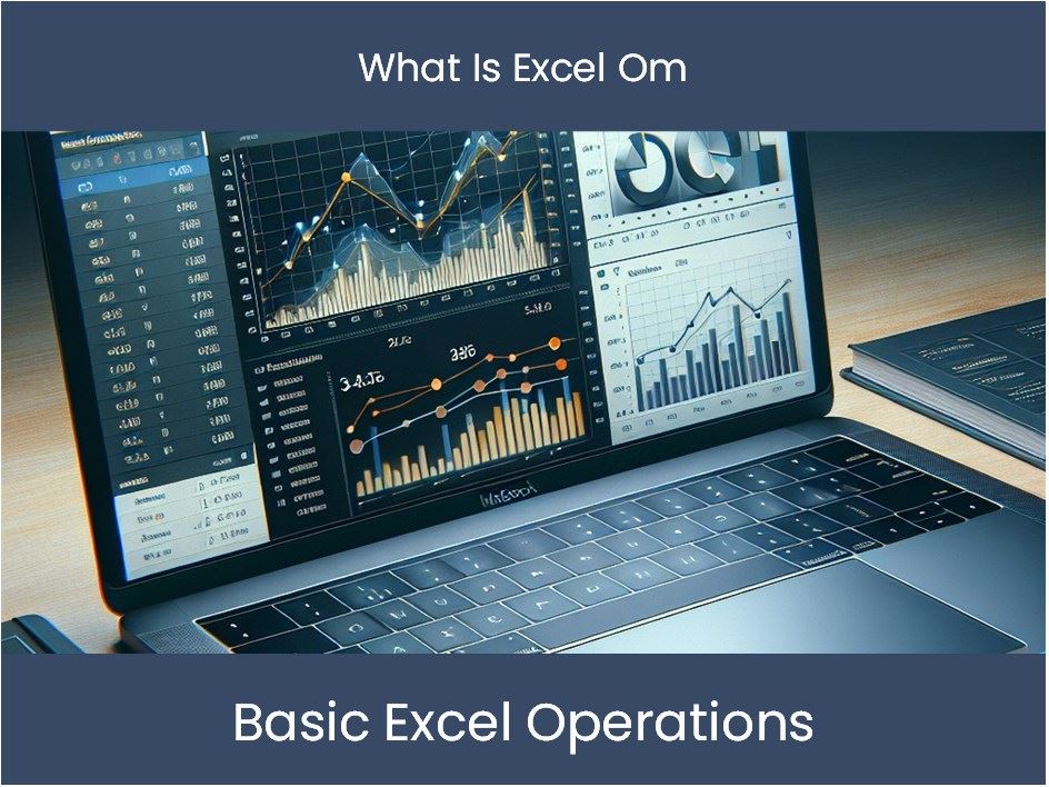 Excel Tutorial: What Is Excel Om – excel-dashboards.com