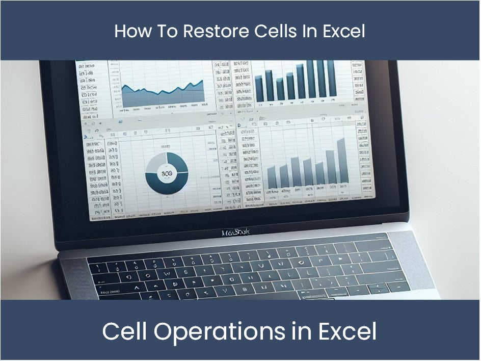 Excel Tutorial: How To Restore Cells In Excel – DashboardsEXCEL.com