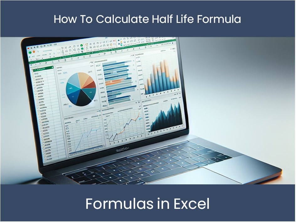 Mastering Formulas In Excel: How To Calculate Half Life Formula – DashboardsEXCEL.com