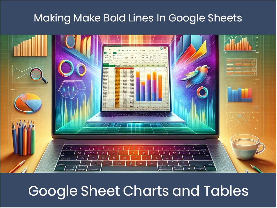 Making Make Bold Lines In Google Sheets – DashboardsEXCEL.com