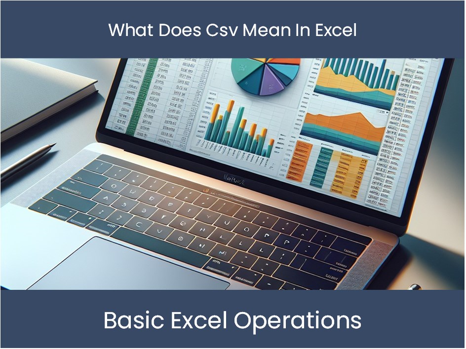 Excel Tutorial: What Does Csv Mean In Excel – excel-dashboards.com Excel Tutorial: What Does Csv Mean In Excel – excel-dashboards.com