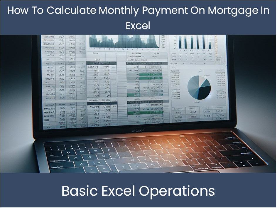 Excel Tutorial How To Calculate Monthly Payment On Mortgage In Excel Excel