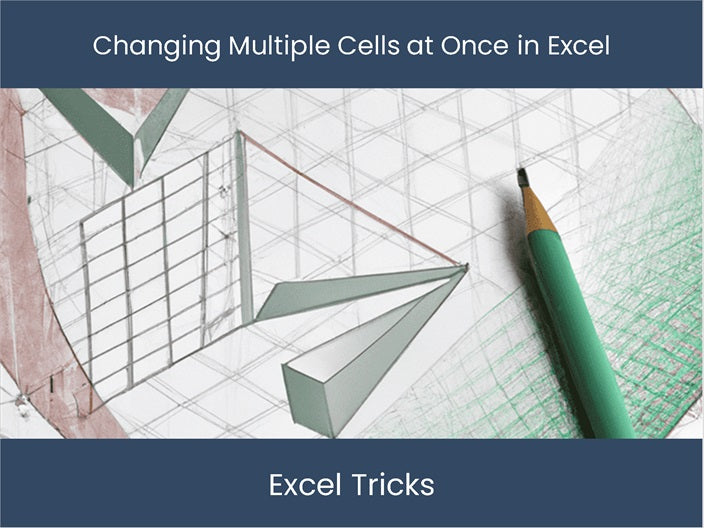 Excel Multiple Cell Changes–Effortless! – DashboardsEXCEL.com