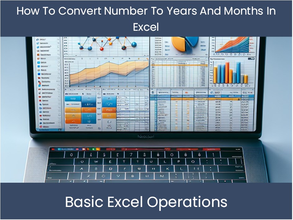 Excel Tutorial: How To Convert Number To Years And Months In Excel – DashboardsEXCEL.com