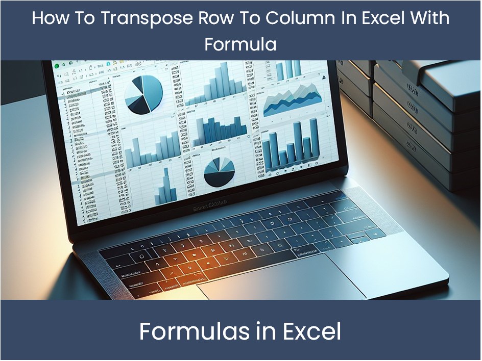 Excel Tutorial How To Transpose Row To Column In Excel With Formula 3638