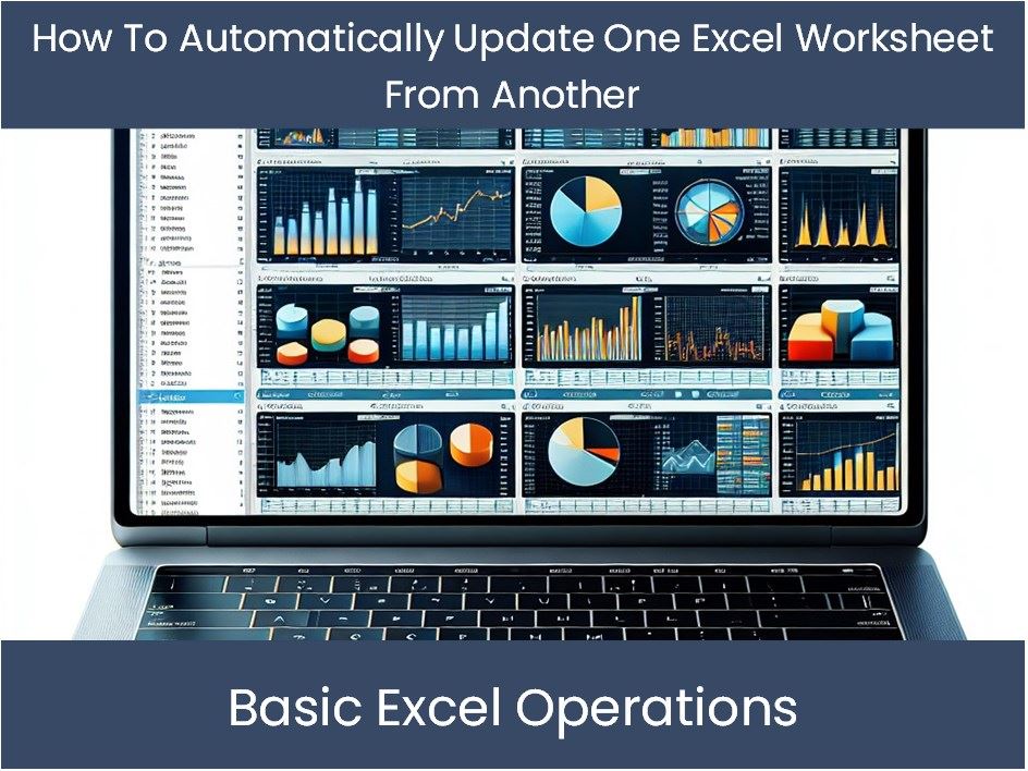 Excel Tutorial How To Automatically Update One Excel Worksheet From A Excel