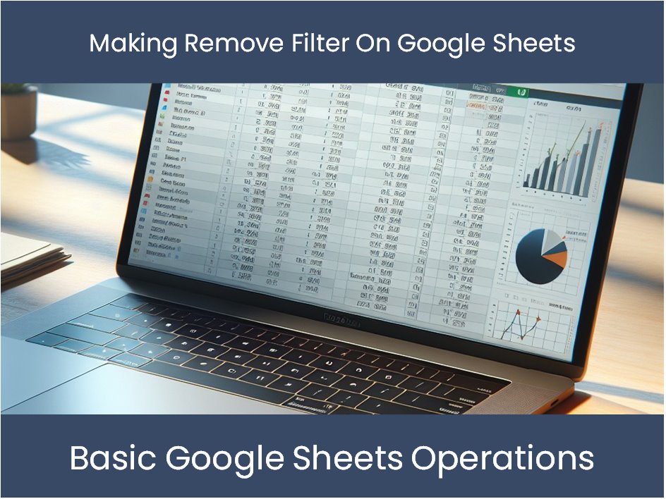 Making Remove Filter On Google Sheets – excel-dashboards.com