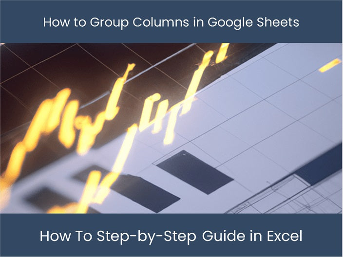 Google Sheets: Group Columns – Step-by-Step Guide! – excel-dashboards.com