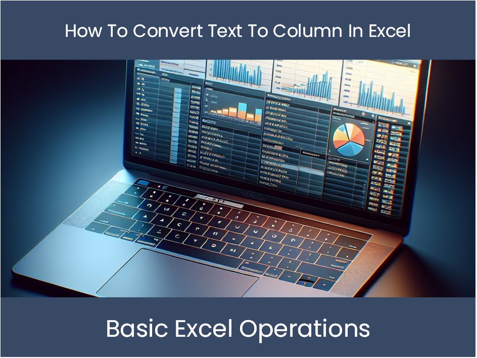 Excel Tutorial: How To Convert Text To Column In Excel – DashboardsEXCEL.com
