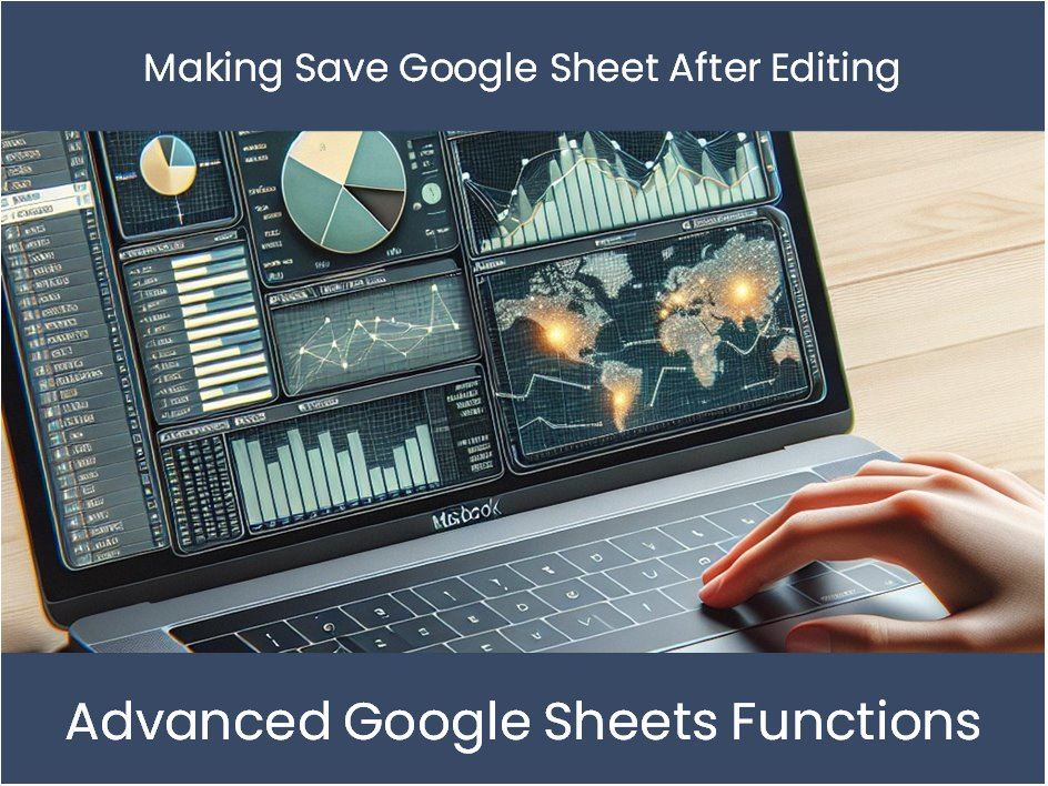 Making Save Google Sheet After Editing – DashboardsEXCEL.com